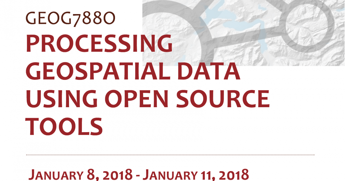 GEOG788O: PROCESSING GEOSPATIAL DATA USING OPEN SOURCE TOOLS | Department of Geographical Sciences